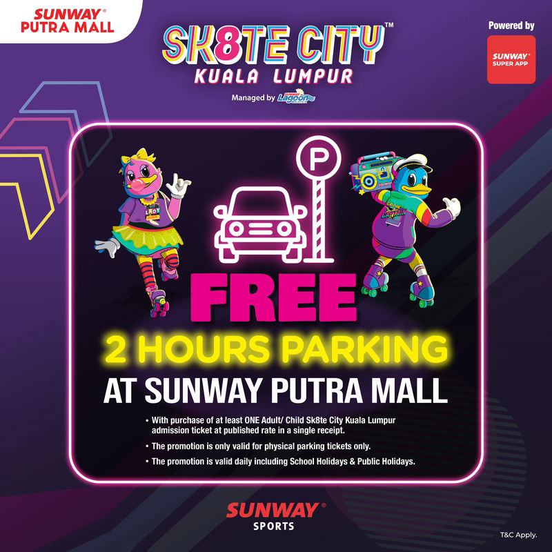 FREE 2 Hr Parking for Sk8te City Goers | Sunway Putra Mall